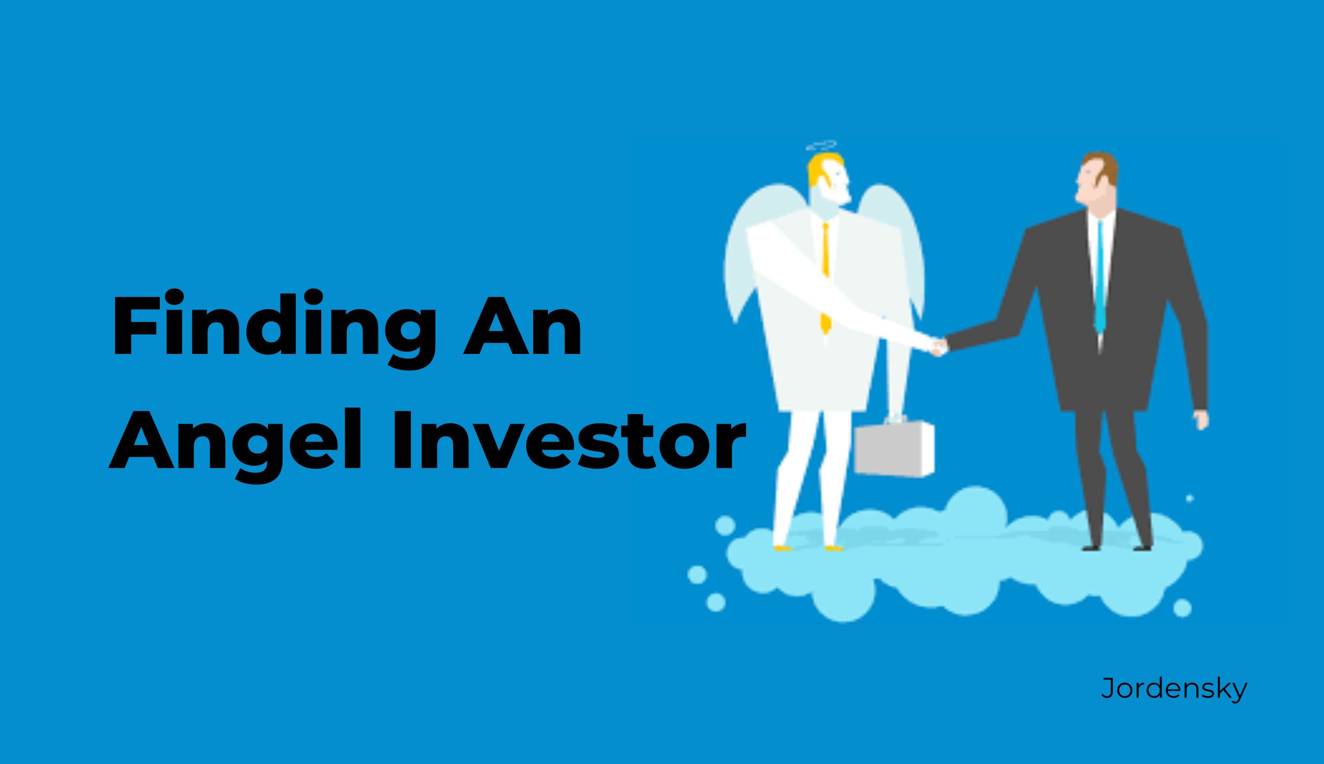 Step by Step Guide to Find Angel Investor for your Startup | Jordensky